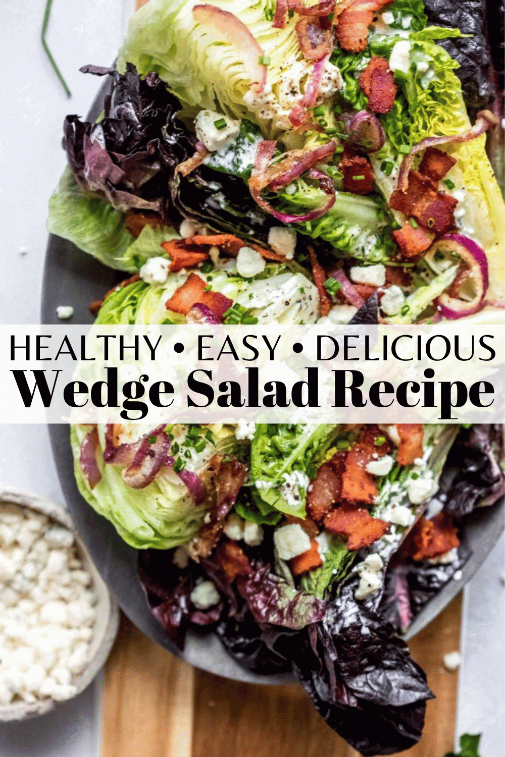 Healthy Wedge Salad Recipe with Bacon & Blue Cheese