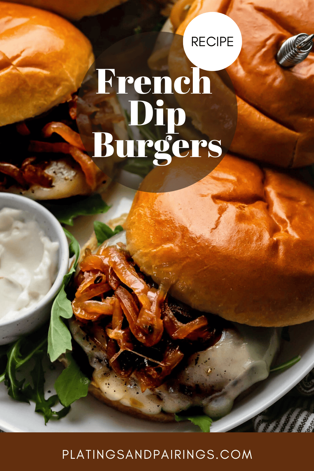 French Dip Burgers - Platings + Pairings