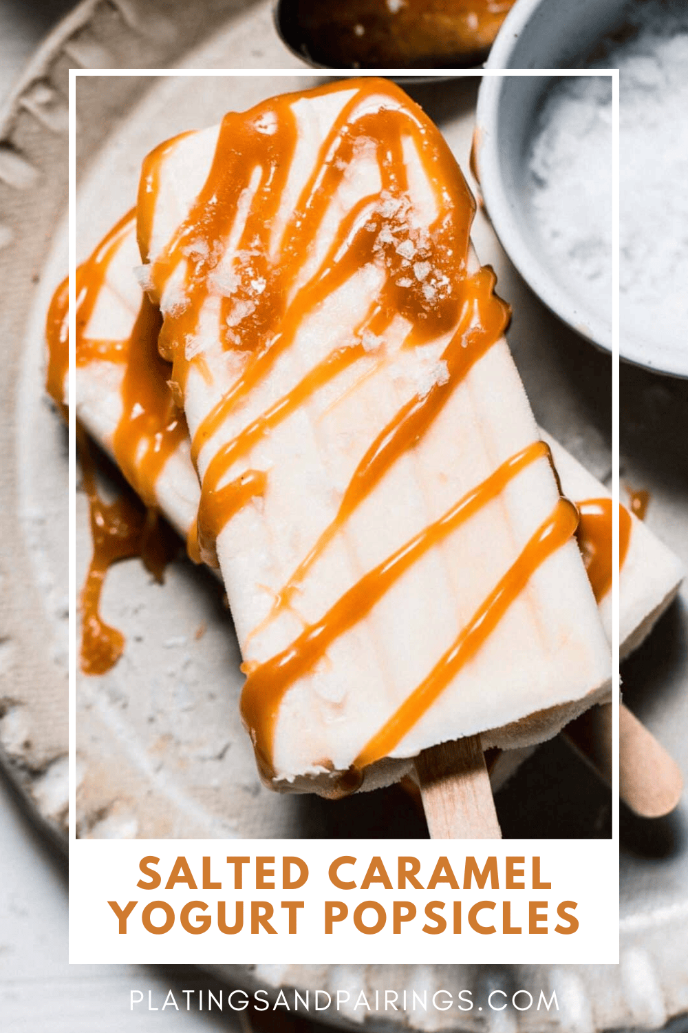 Salted Caramel Yogurt Popsicles (Yasso Copycat Recipe) - Platings ...