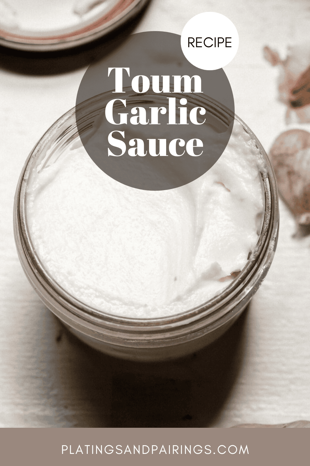Toum (Lebanese Garlic Sauce) + How to Use It - Platings + Pairings