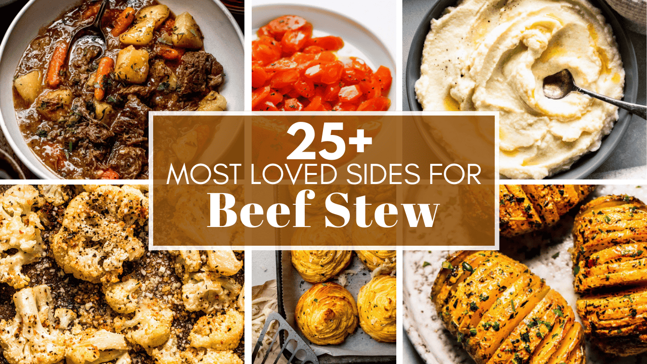 What to Serve with Beef Stew: 25+ BEST Sides