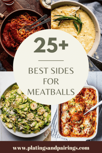 What to Serve with Meatballs: 25+ BEST Sides