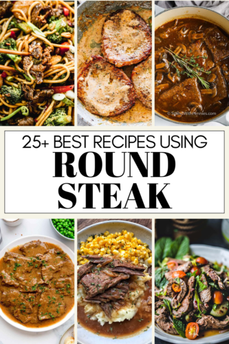 25+ Quick and Easy Round Steak Recipes - Platings + Pairings