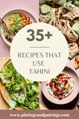 35+ Recipes that Use Tahini (Tahini Recipes) - Platings + Pairings