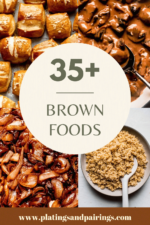 35+ Brown Foods for a Color Party (Sweet & Savory) - Platings + Pairings