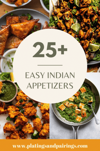 25+ Easy Indian Appetizers (Quick Indian Starters) - Platings + Pairings