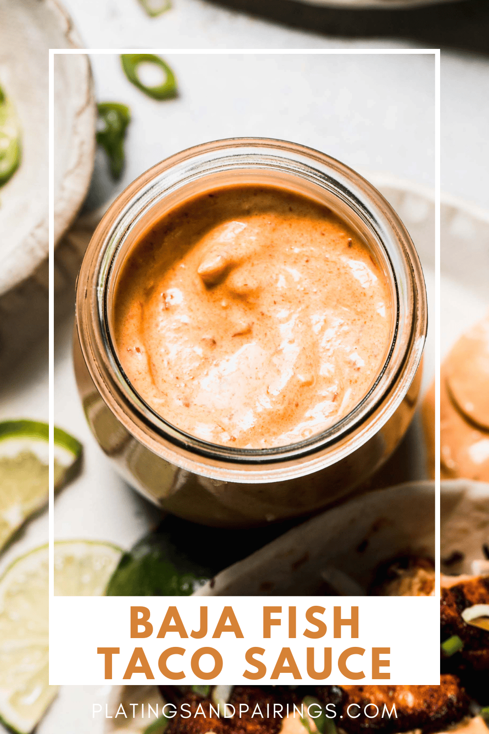Baja Fish Taco Sauce (5-Minute Recipe) - Platings + Pairings