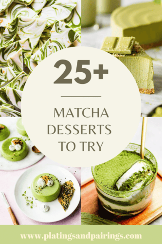 25+ Matcha Desserts (Easy Recipes to Try at Home) - Platings + Pairings