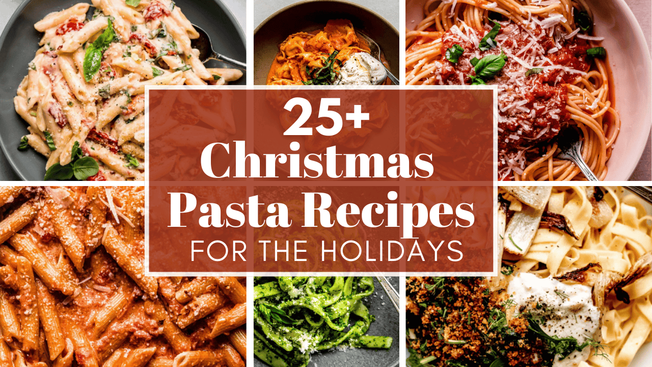 25+ Best Christmas Pasta Recipes for the Holidays