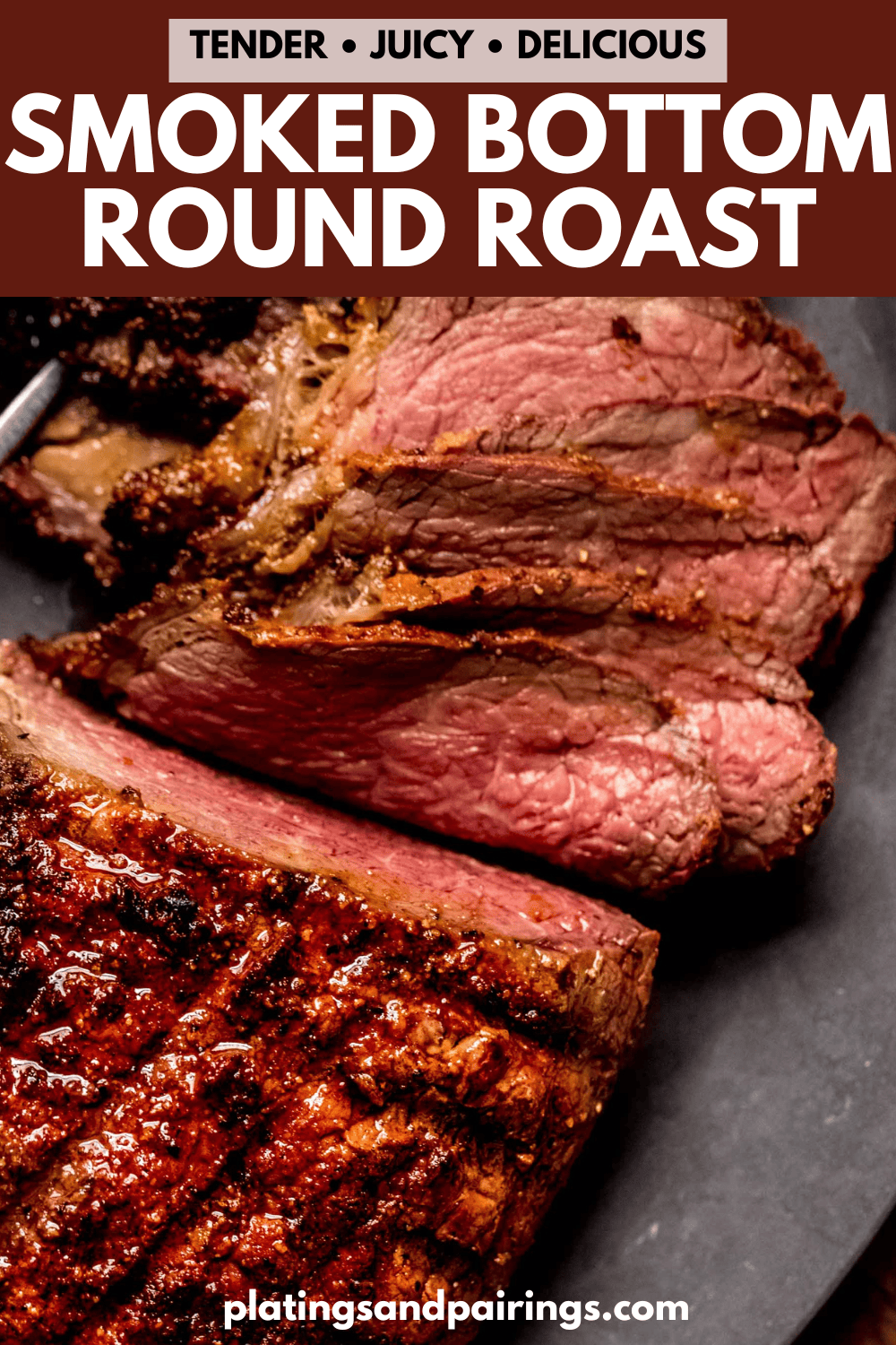 Smoked Bottom Round Roast Recipe (Dry Rubbed) - Platings + Pairings