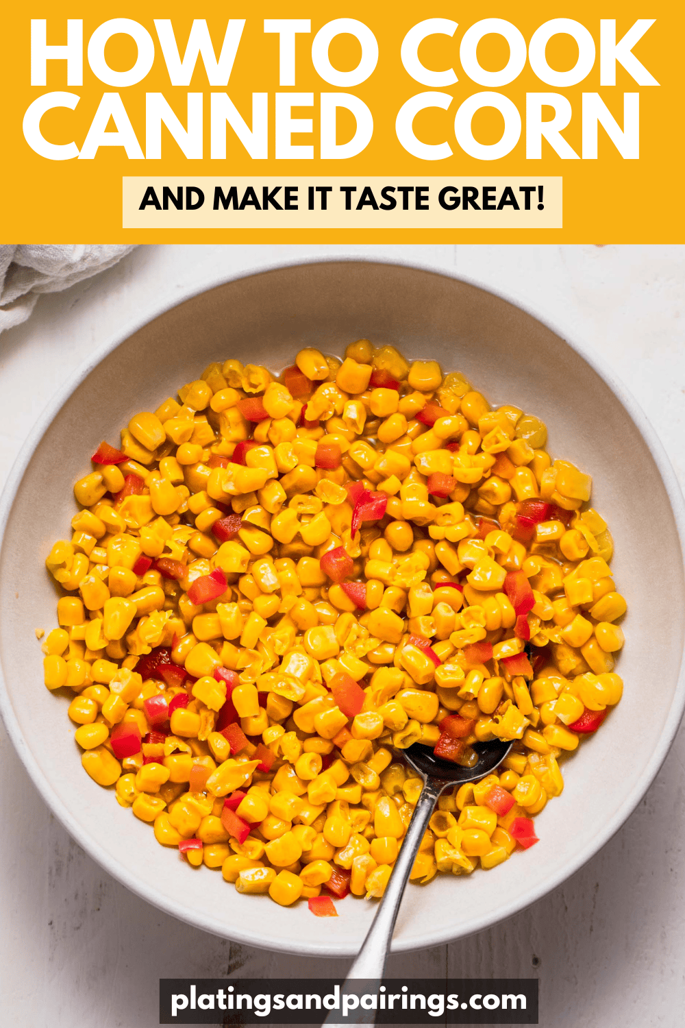 How to Cook Canned Corn (+ Make it Taste Great!!!) - Platings + Pairings