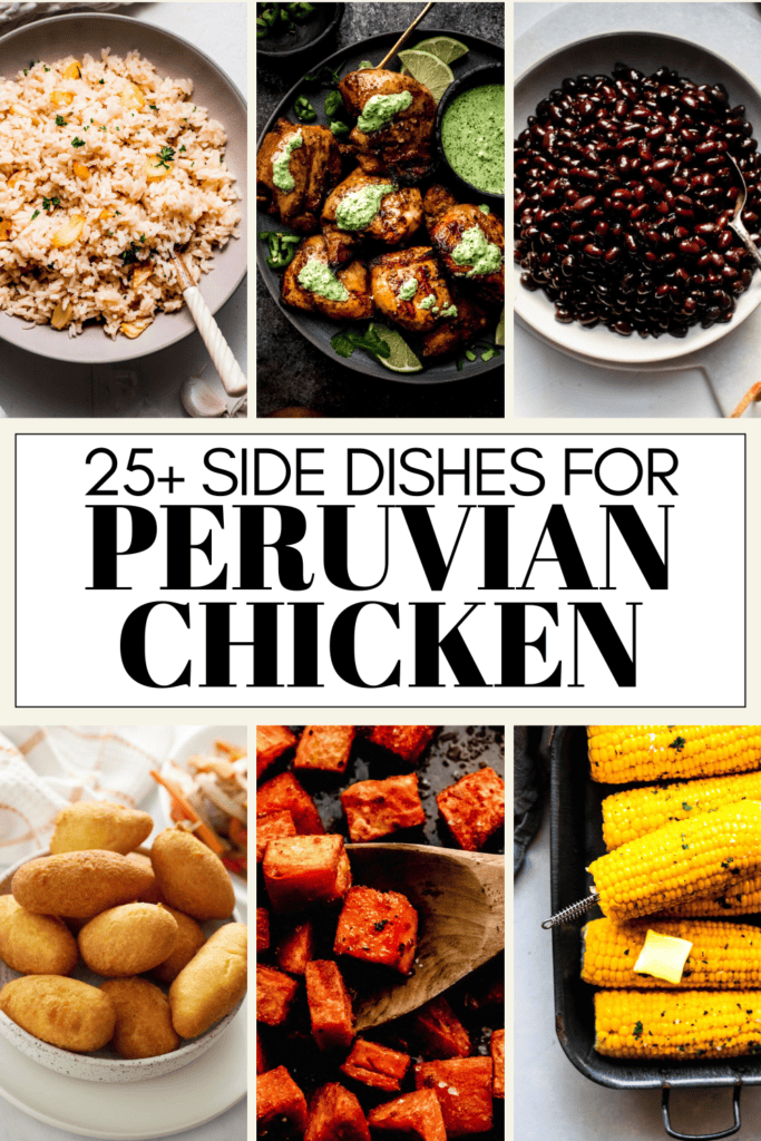What to Serve with Peruvian Chicken: 25+ Side Dishes - Platings + Pairings