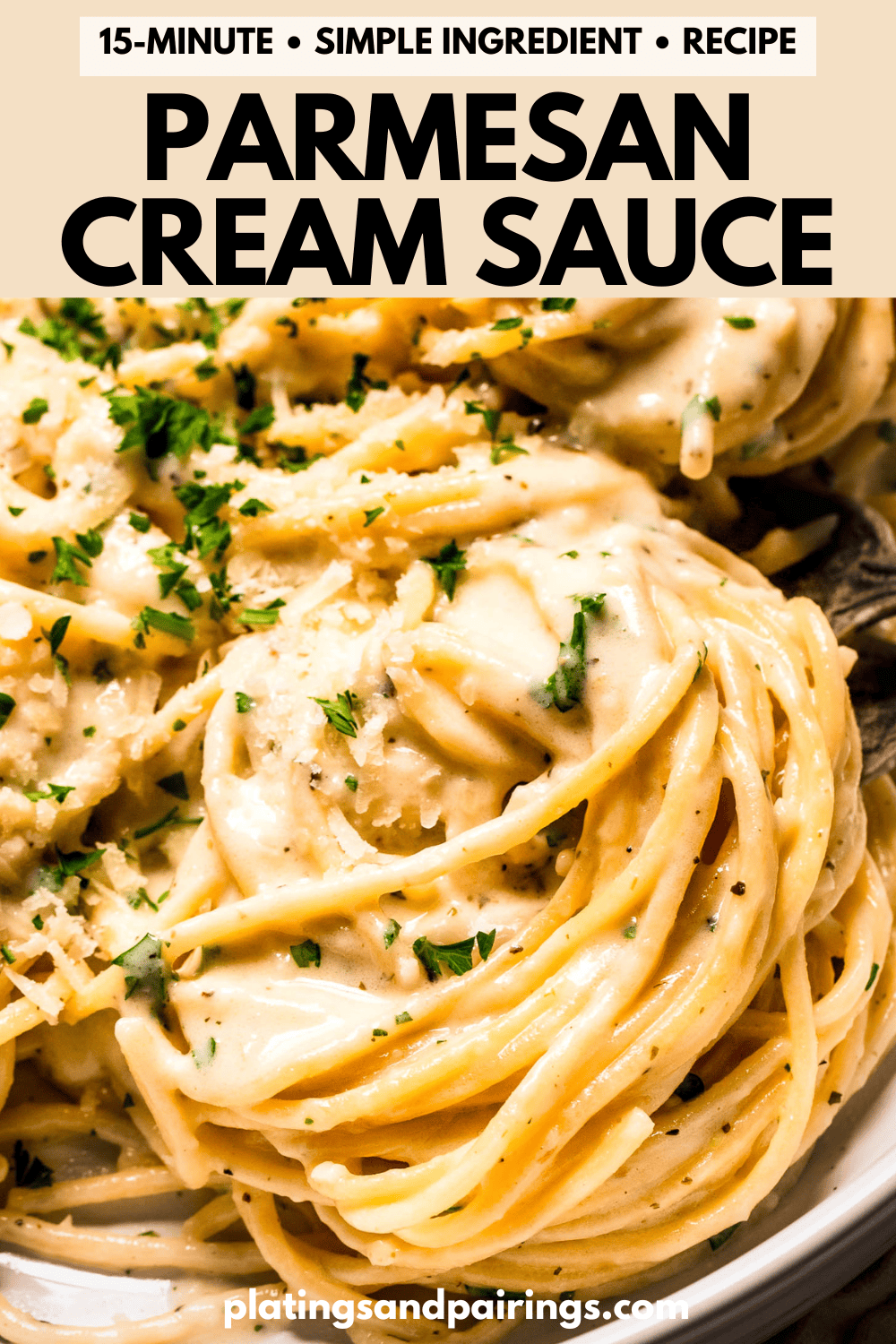 Parmesan Cream Sauce (Easy 15-Minute Recipe) - Platings + Pairings
